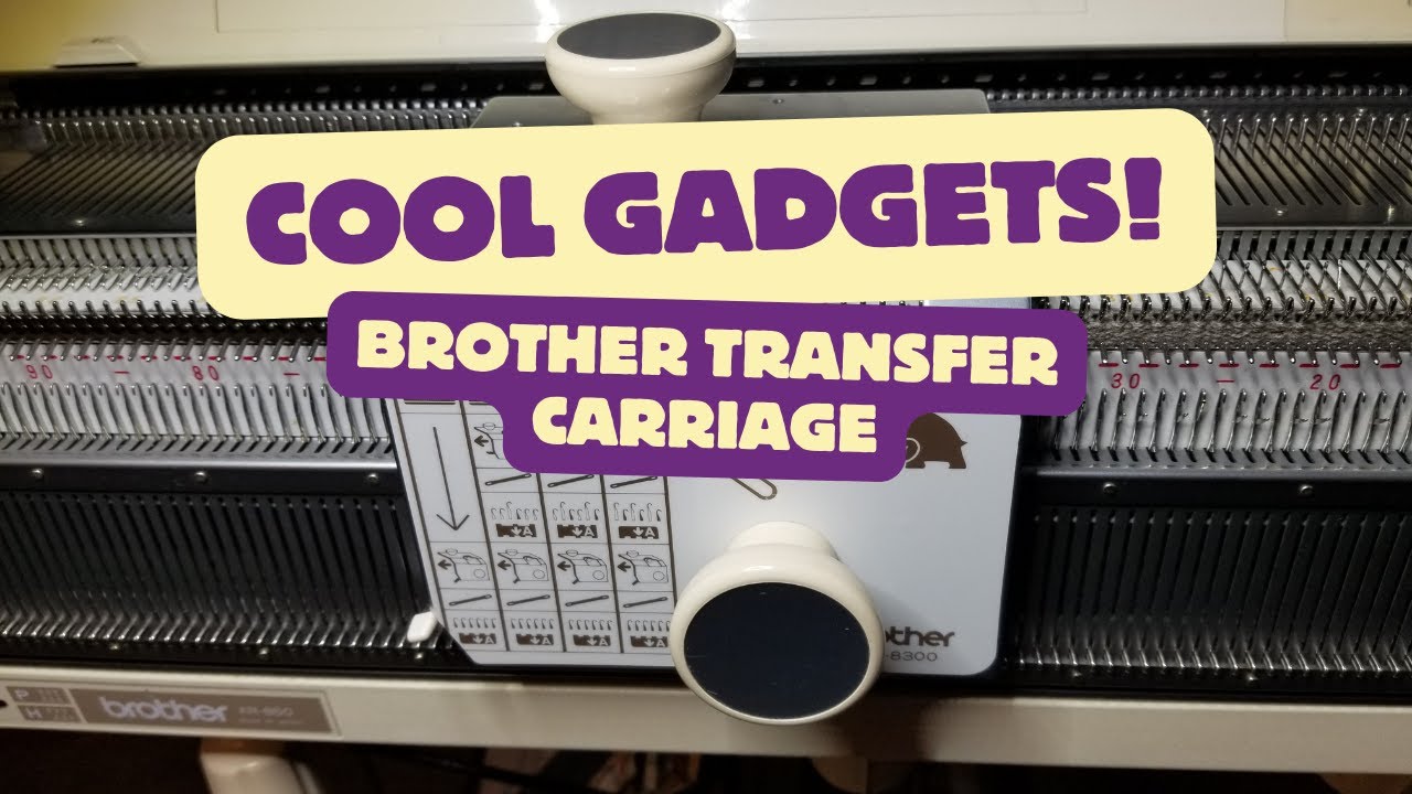 Cool Gadgets for Brother Knitting Machines! The Transfer Carriage - YouTube