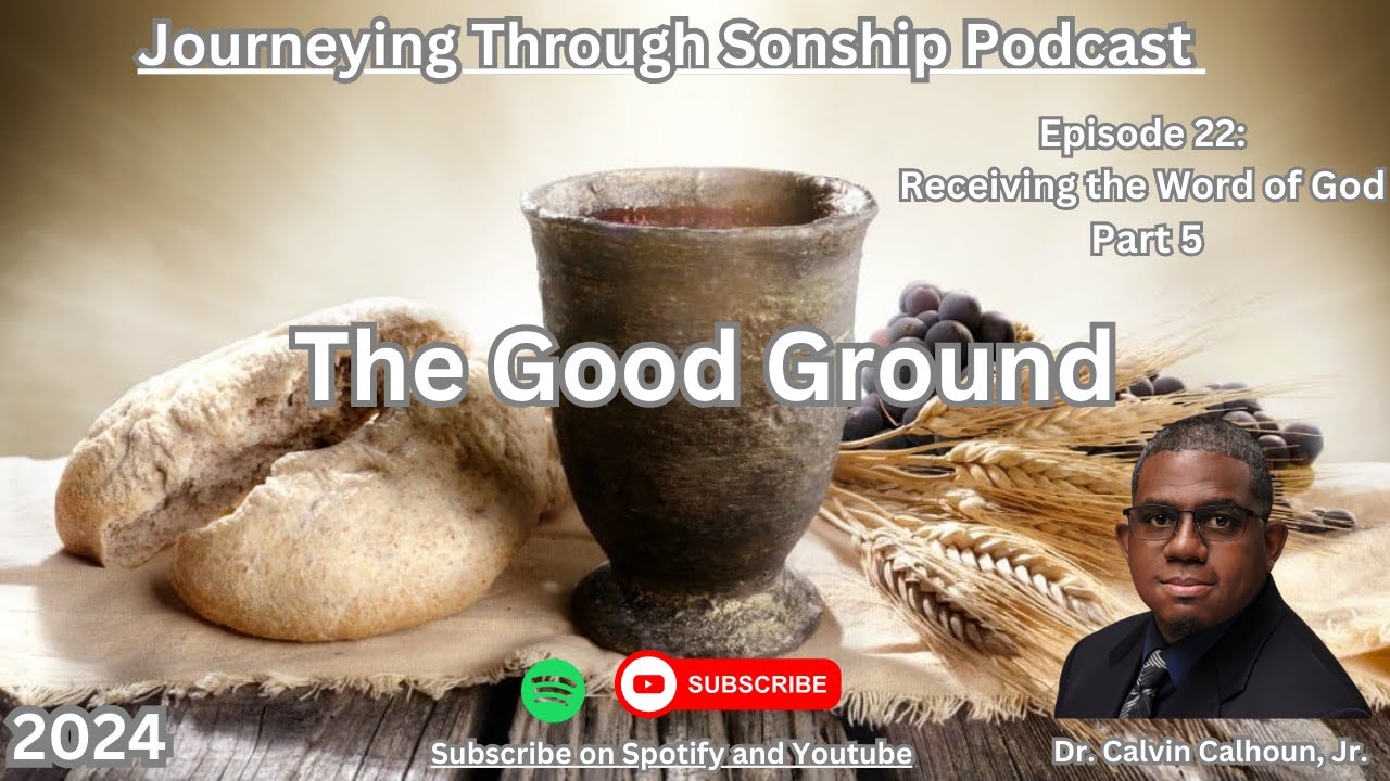 Eps. 22: Receiving the Word of God Part 5: The Good Ground - YouTube
