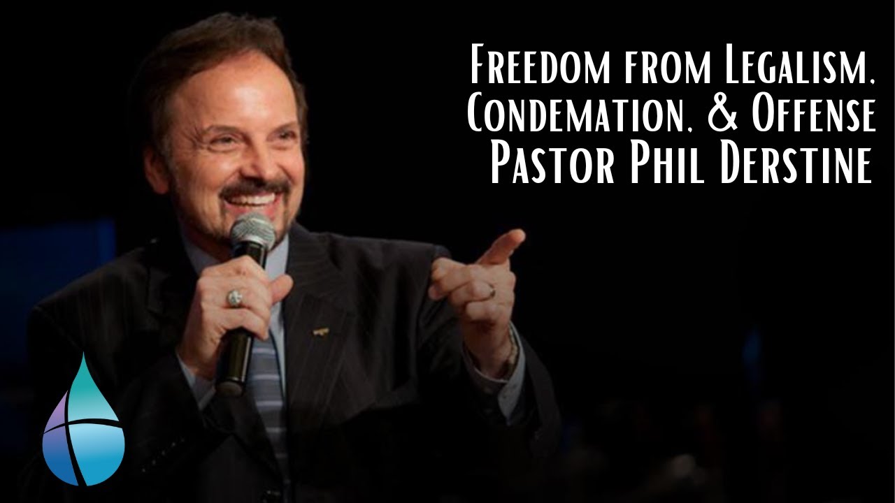 Freedom from Legalism, Condemnation, & Offense - Pastor Phil Derstine ...