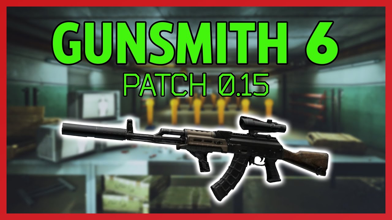 Gunsmith Part 6 - Patch 0.15 Guide - YouTube
