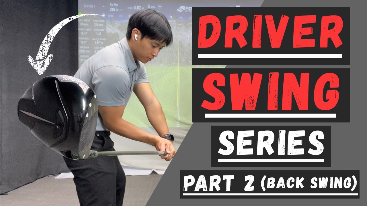 DRIVER SERIES (PART 2: Backswing) - YouTube