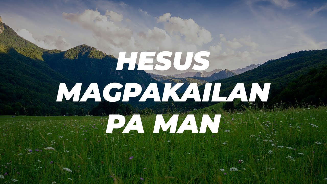 Hesus Magpakailan Pa Man - Accompaniment - Original Key - YouTube