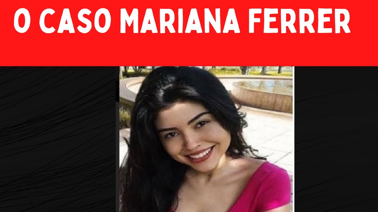 O caso Mariana Ferrer: a culpa é sempre da vítima? - YouTube