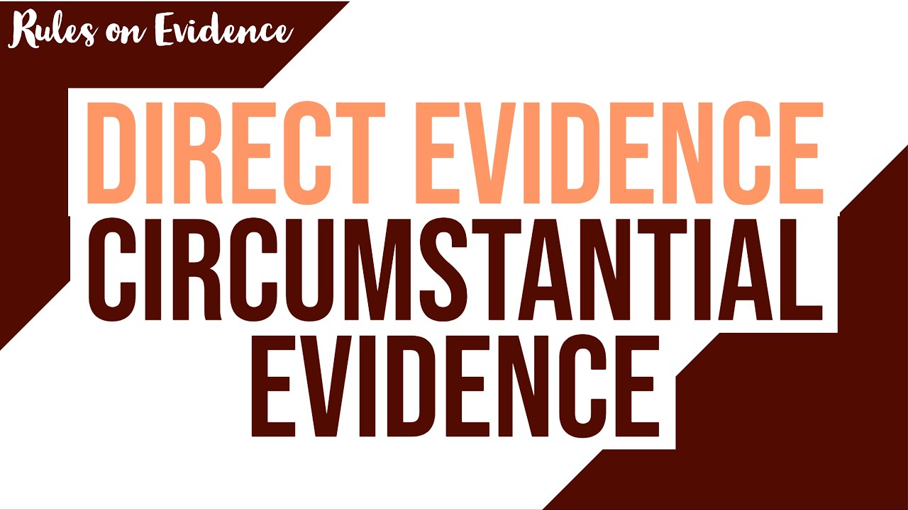 Direct Evidence Vs Circumstantial Evidence Evidence Discussion Youtube