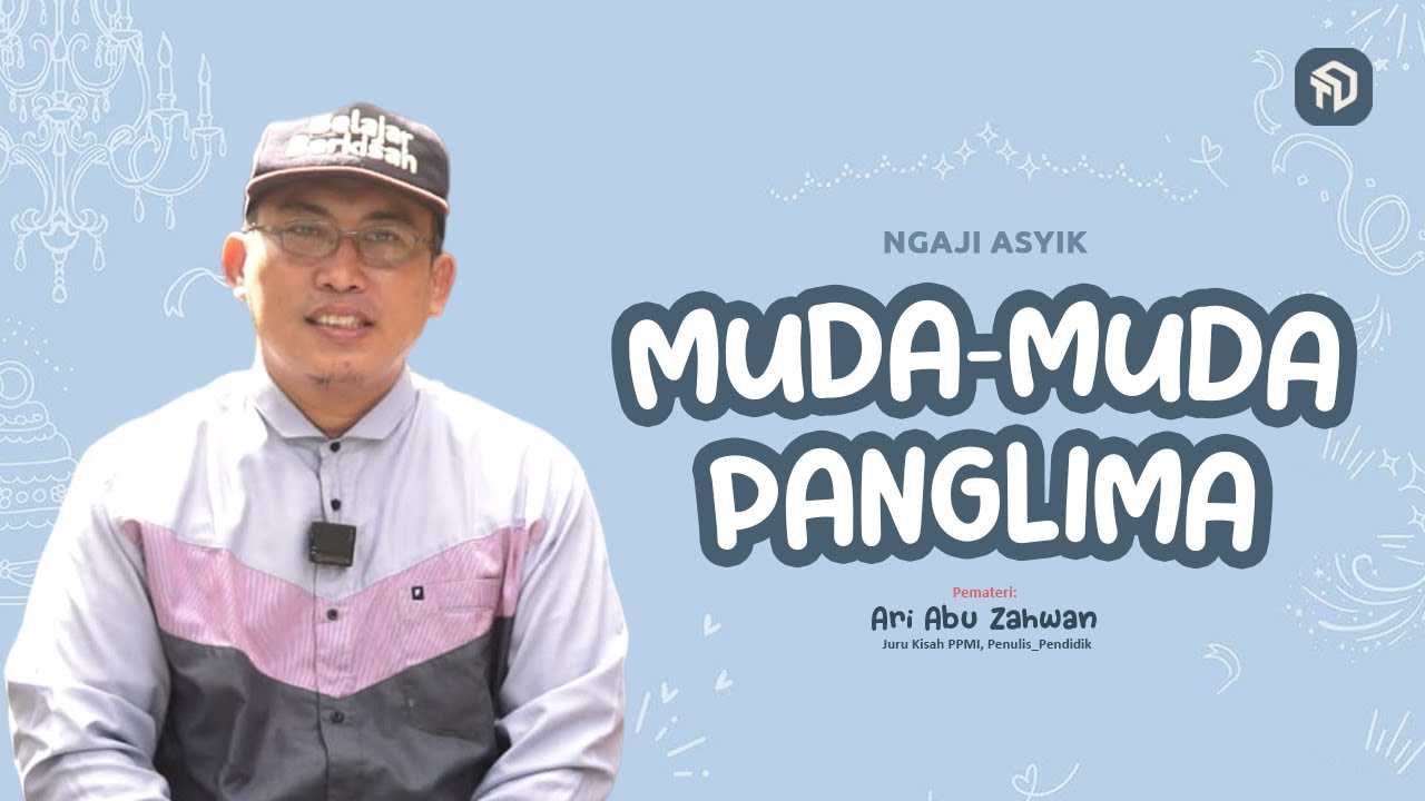 Muda - Muda Panglima - ARI ABU ZAHWAN - NGAJI ASYIK - YouTube