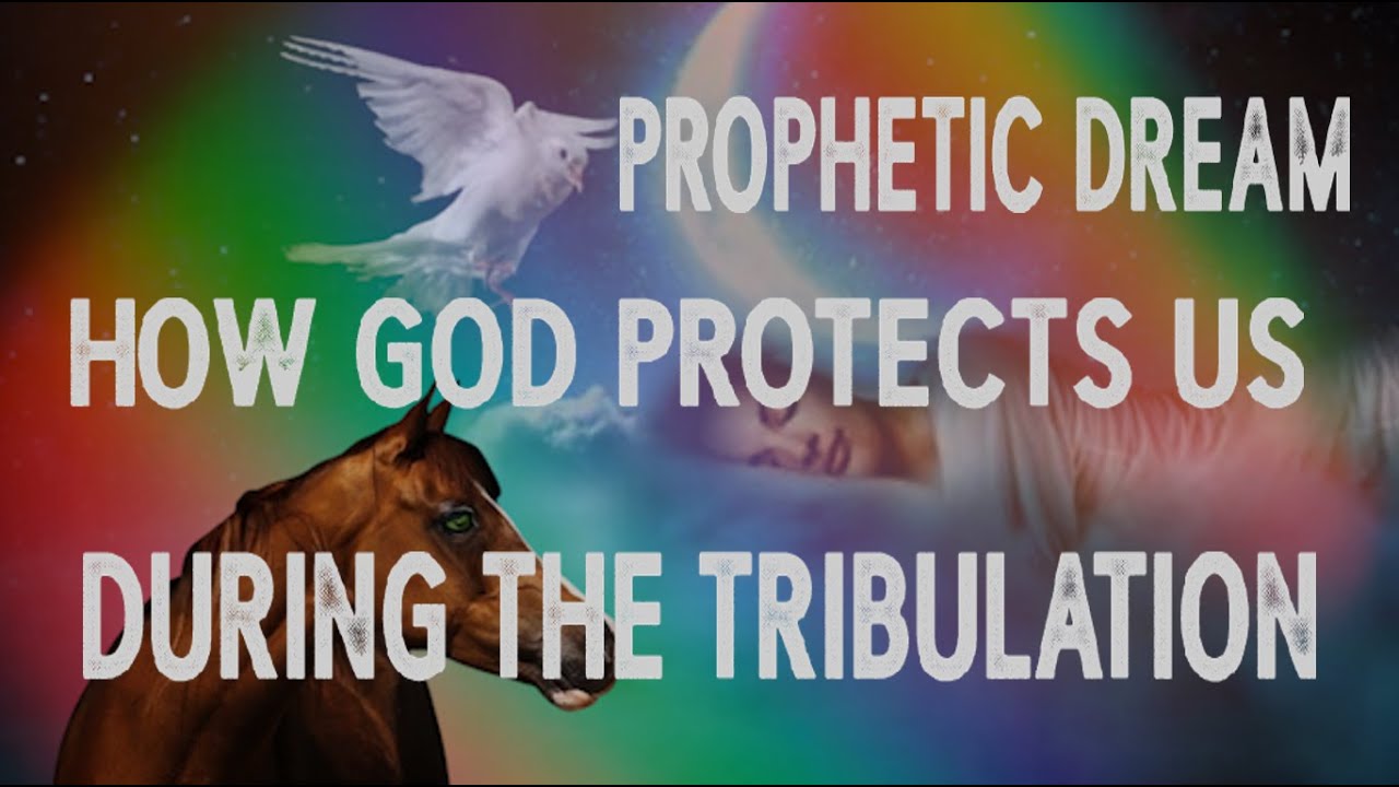 Prophetic Dream - How God Will Protect Us During the Tribulation - YouTube