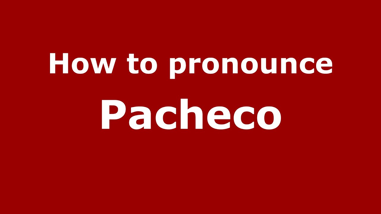 How to pronounce Pacheco (Colombian Spanish/Colombia) - PronounceNames ...