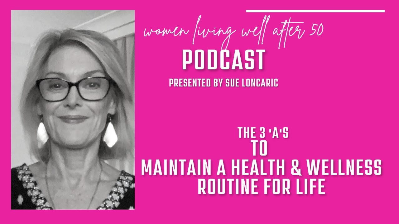 The 3 'A's to maintain a health & wellness routine for life after 50 ...