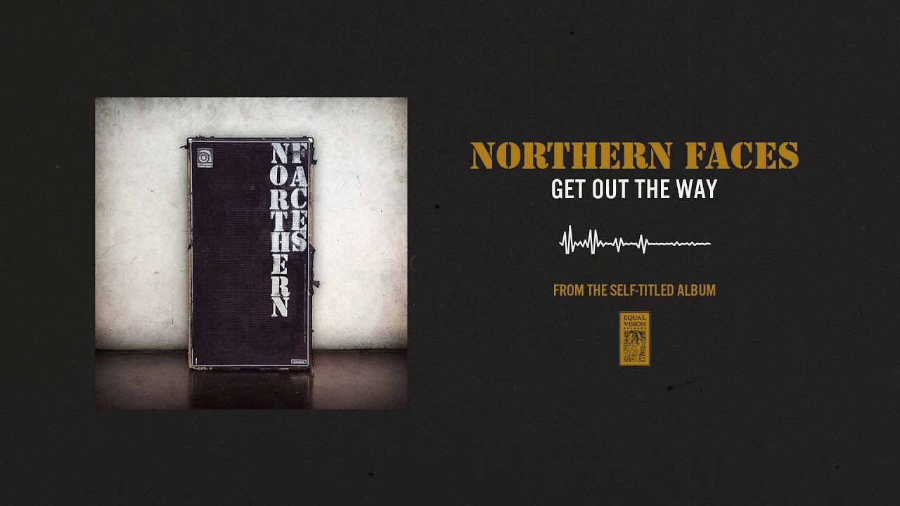Northern Faces "Get Out The Way" - YouTube Music