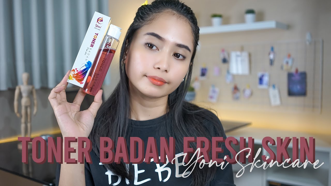 Review Toner Badan Fresh Skin by Yoni Skincare | BPOM - YouTube