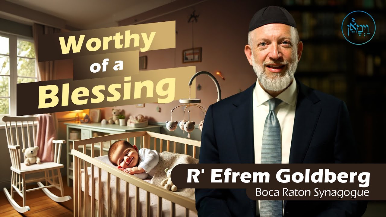 Worthy of a Blessing | Rabbi Efrem Goldberg - YouTube