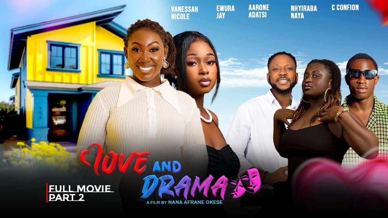 LOVE😍AND DRAMA🎭SO1 FULL MOVIE PART:2 (C CONFION, AARON ADATSI, VANESSA ...