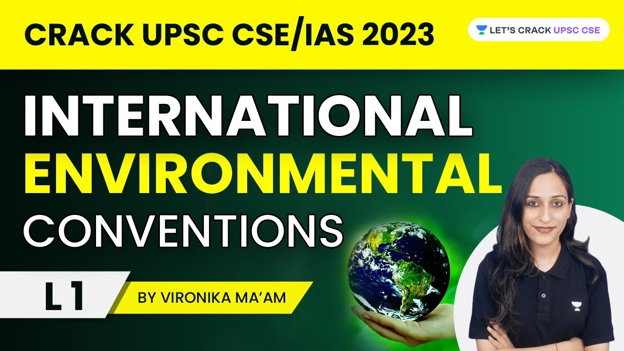 L1: International Environmental Conventions | Crack UPSC CSE/IAS 2023 ...