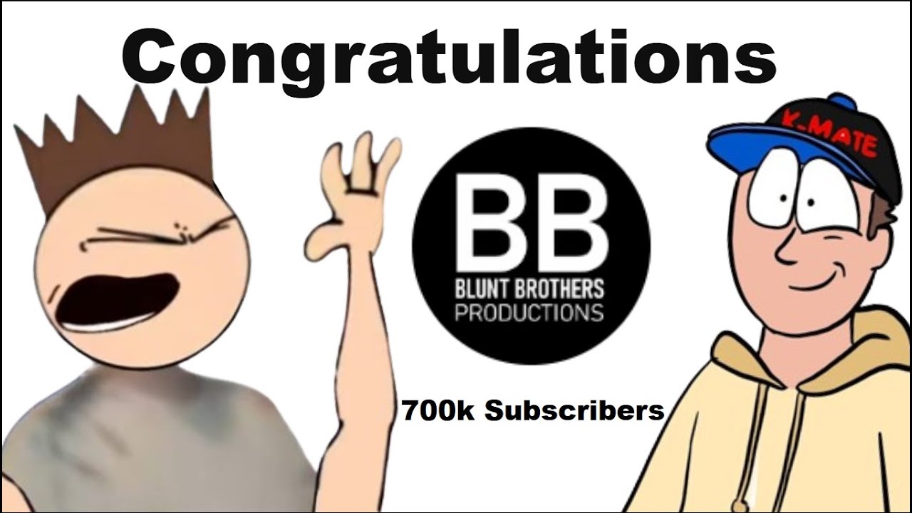 Blunt Brothers Productions 700K SUBSCRIBERS CONRATULATIONS!!! - YouTube