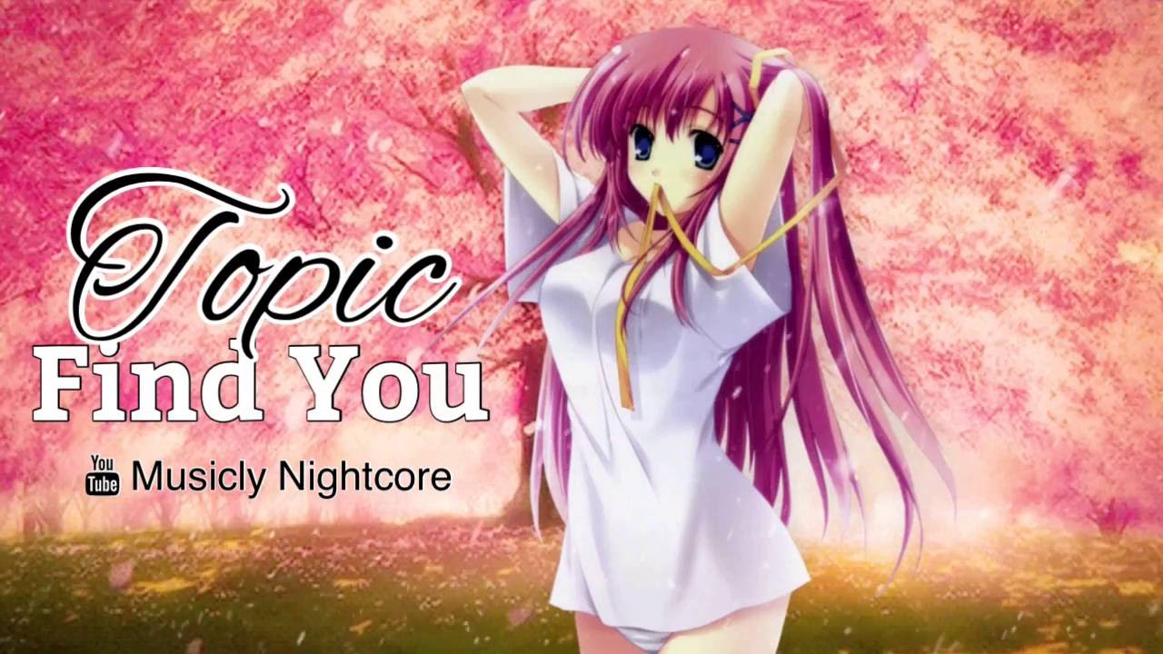 Topic - Find You [Nightcore] - YouTube
