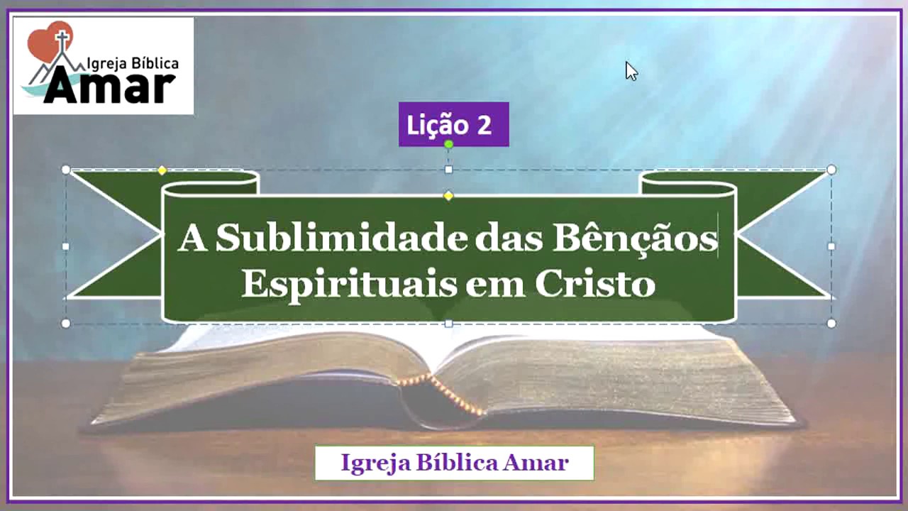 Aula da Lição 002 A sublimidade das bênçãos espirituais em Cristo - YouTube