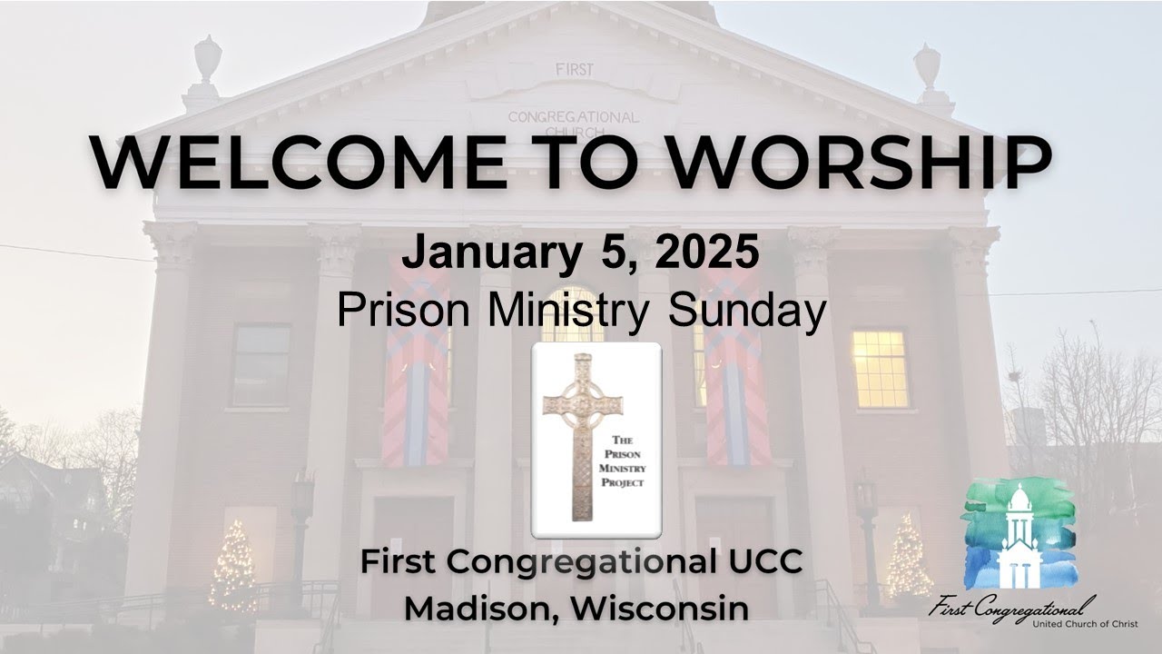 January 5, 2025 Worship | Prison Ministry Sunday | First Congregational ...