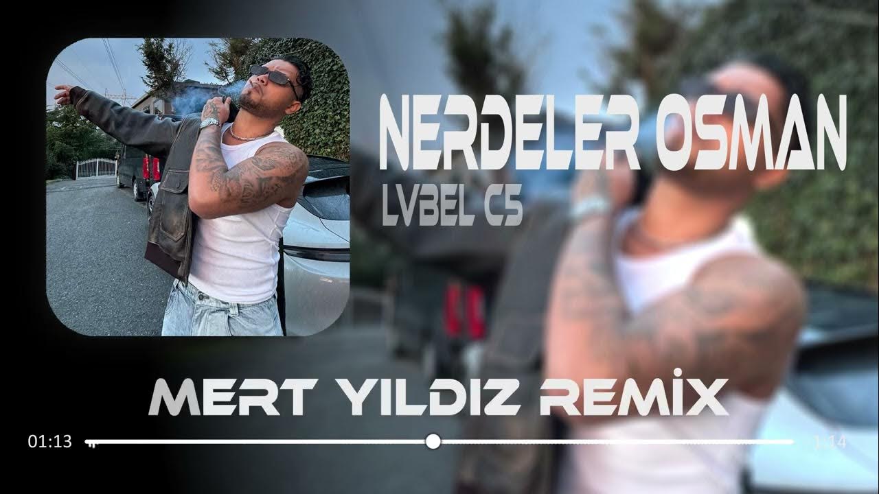 Lvbel C5 Hani Çağırdığın Kızlar Nerdeler Osman Mert Yıldız Remix