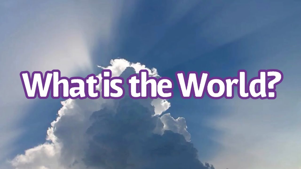 What is the World? - YouTube