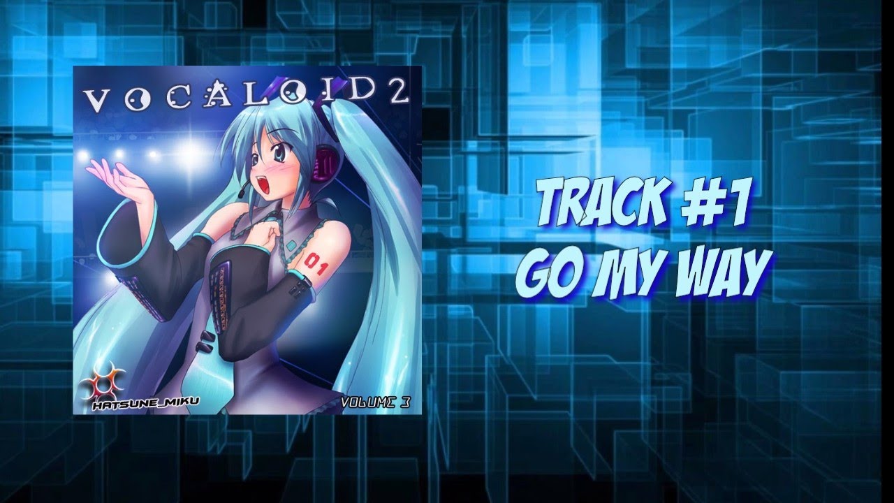 01. Go My Way - Vocaloid 2 Hatsune Miku vol.3 - YouTube