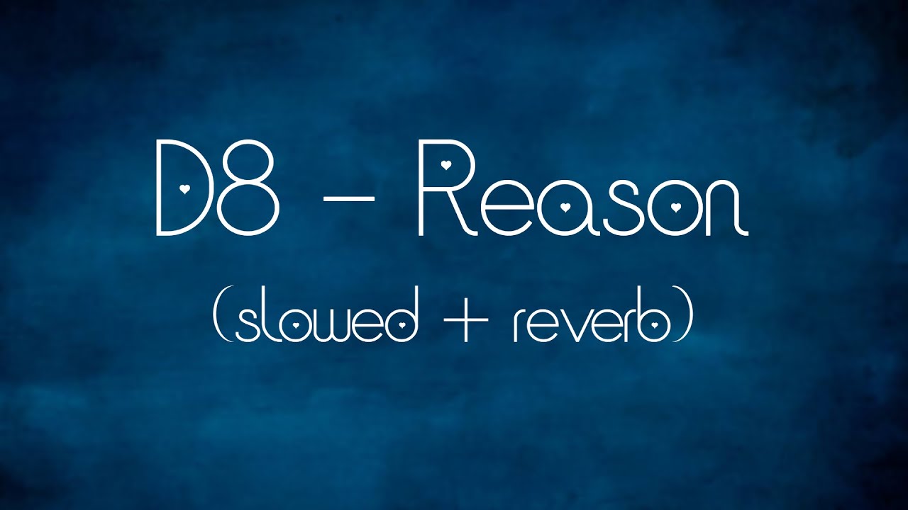 D8 - Reason (slowed + reverb) - YouTube