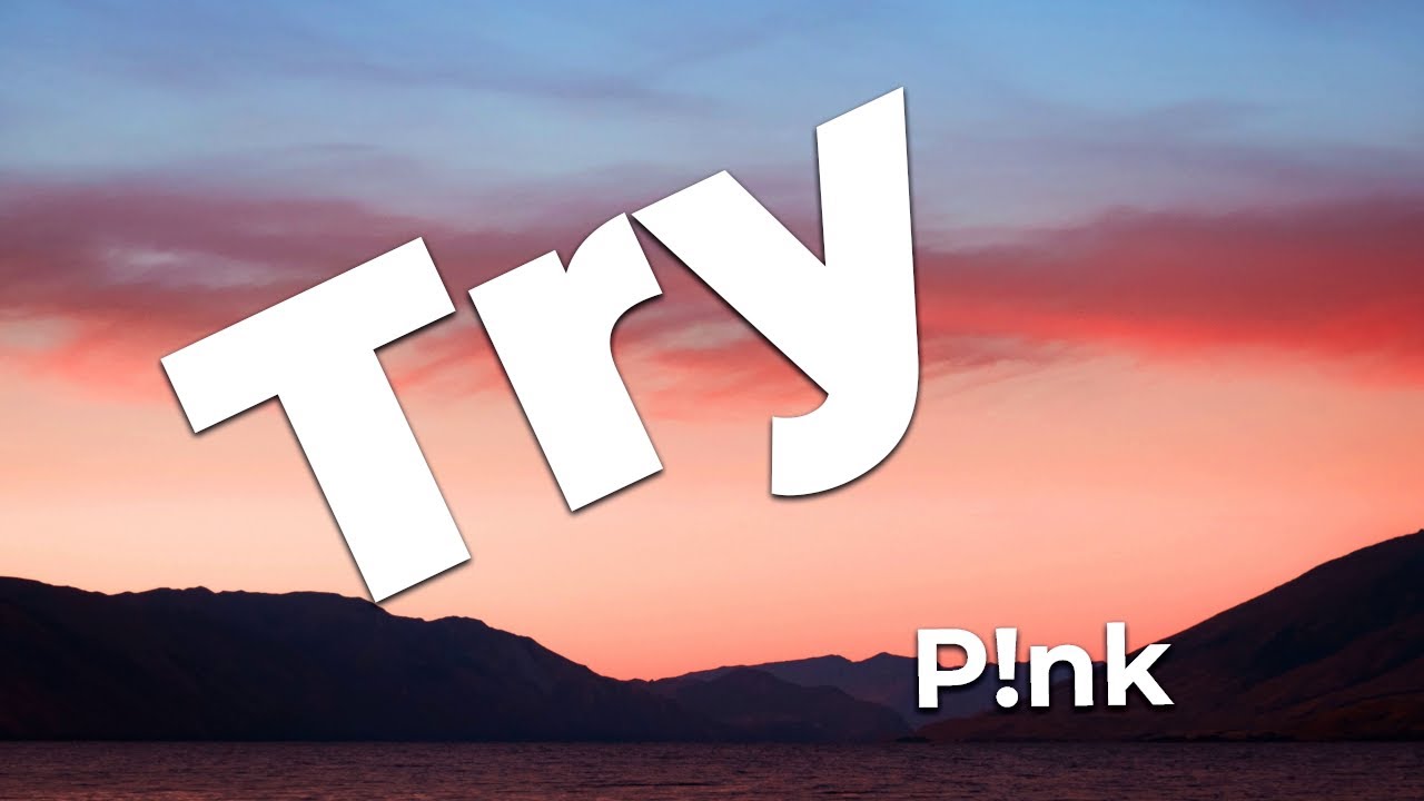 Try - P!nk (Lyrics) || Lady Gaga , One Direction... (MixLyrics) - YouTube