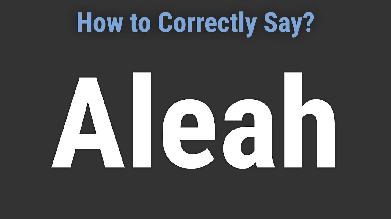 How to Pronounce Name Aleah (Correctly!) - YouTube