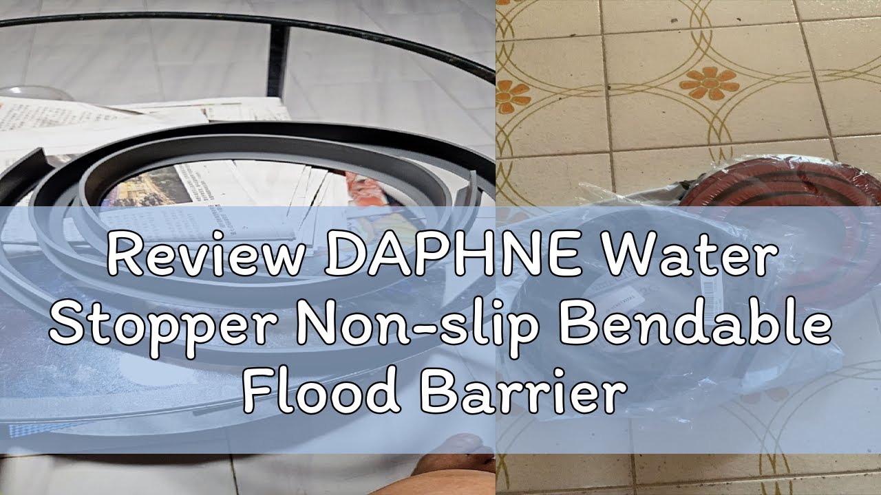 Review DAPHNE Water Stopper Non-slip Bendable Flood Barrier Dry and Wet ...