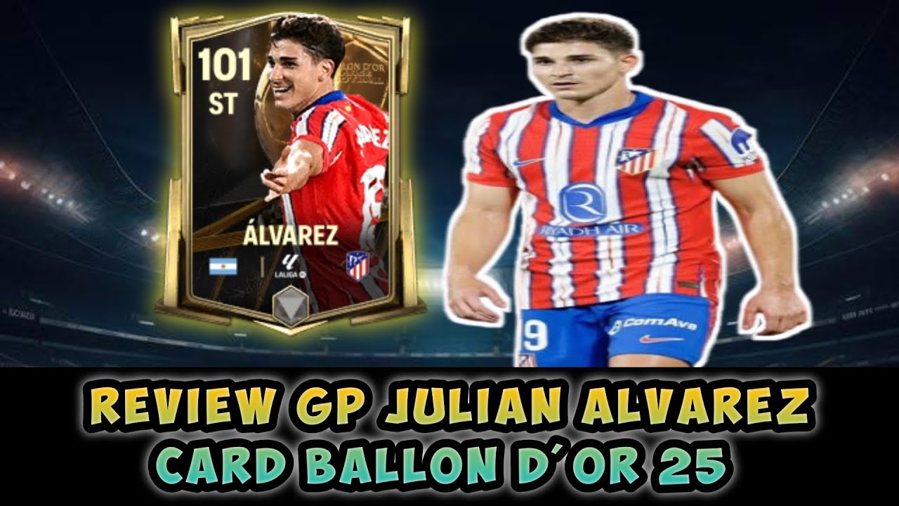 REVIEW GAMEPLAY JULIAN ALVAREZ CARD BALLON D'OR - FC MOBILE 25 - YouTube