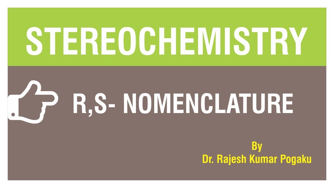 STEREOCHEMISTRY|R,S-NOMENCLATURE | BY Dr RAJESH KUMAR POGAKU - YouTube