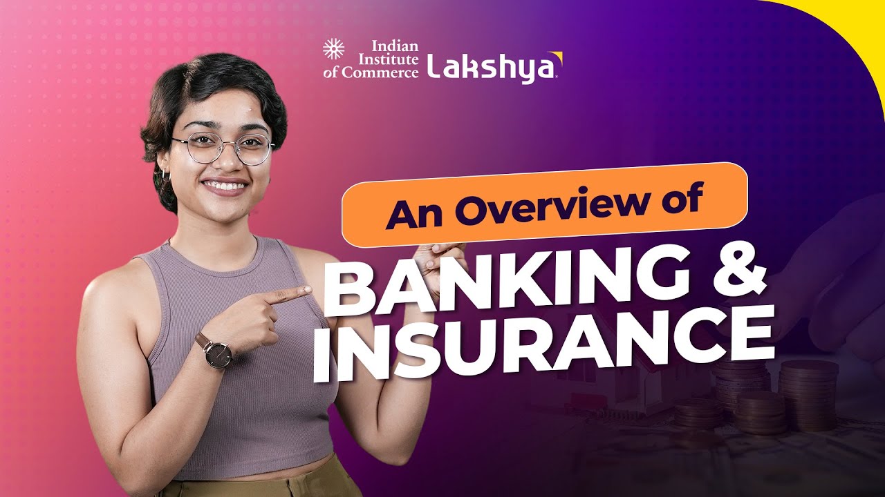 Banking and Insurance: Quick Overview | Essentials Explained | IIC ...