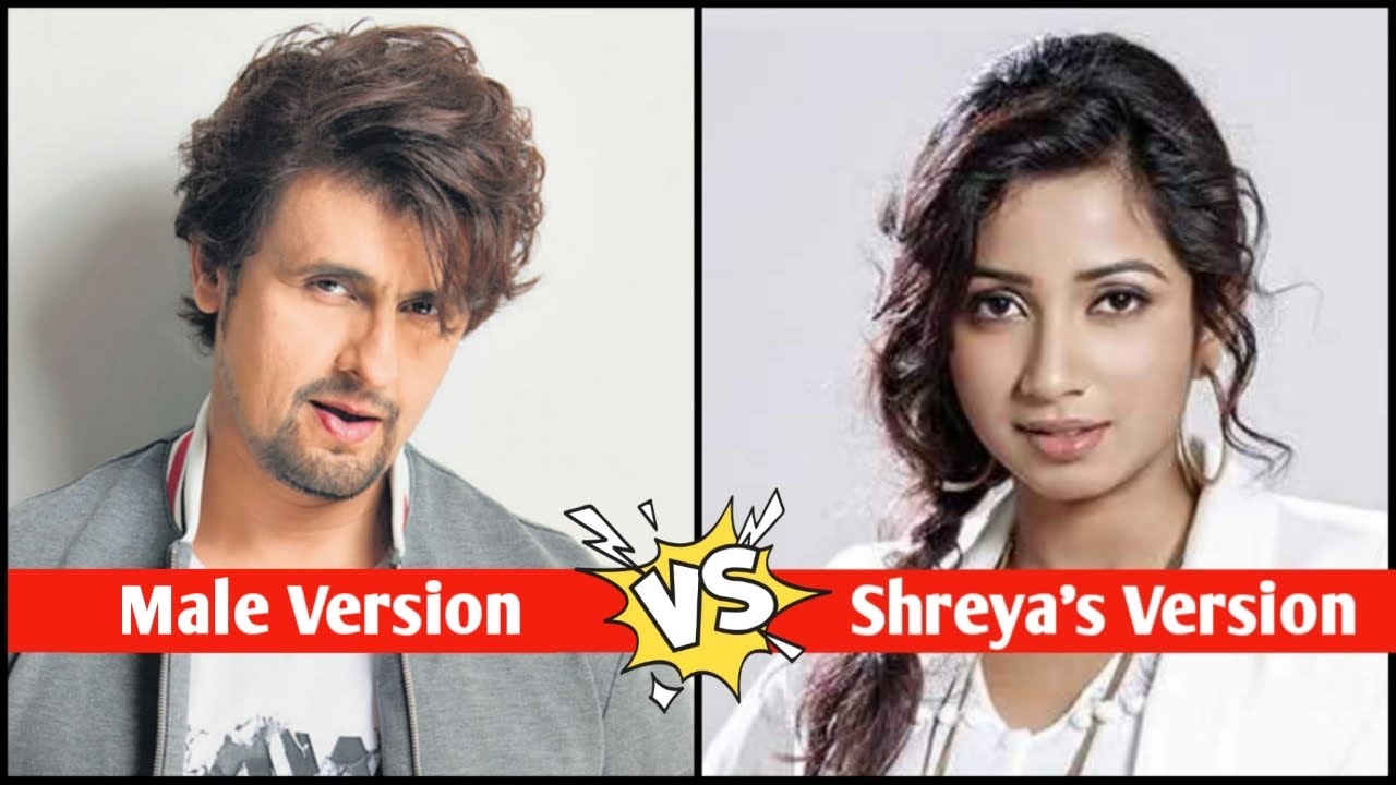 Male Version Vs Shreya's Version || Which Version Do You Like The Most ...