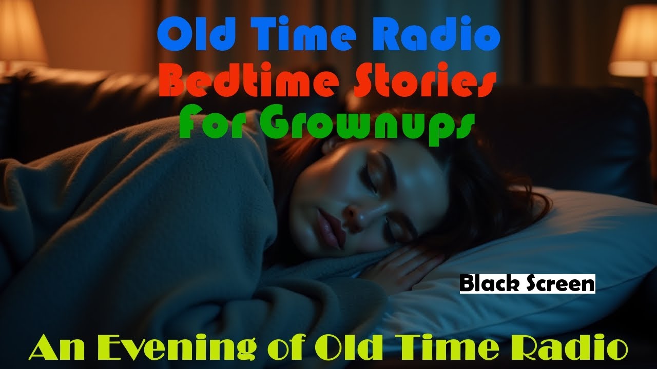 Old Time Radio Shows For Sleep | Bedtime Stories For Grownups OTR ...