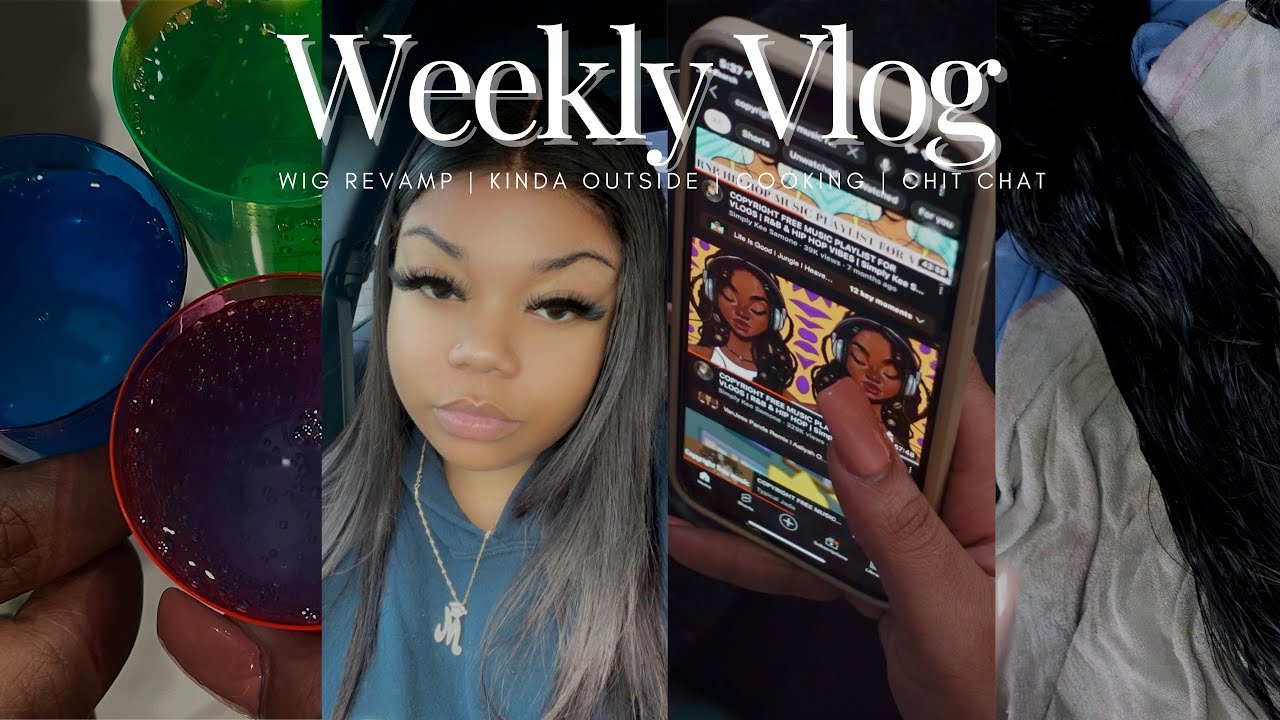 WEEKLY VLOG | TRANSPARENCY | WIG REVAMP | COOKING | HANGING W FRIENDS ...