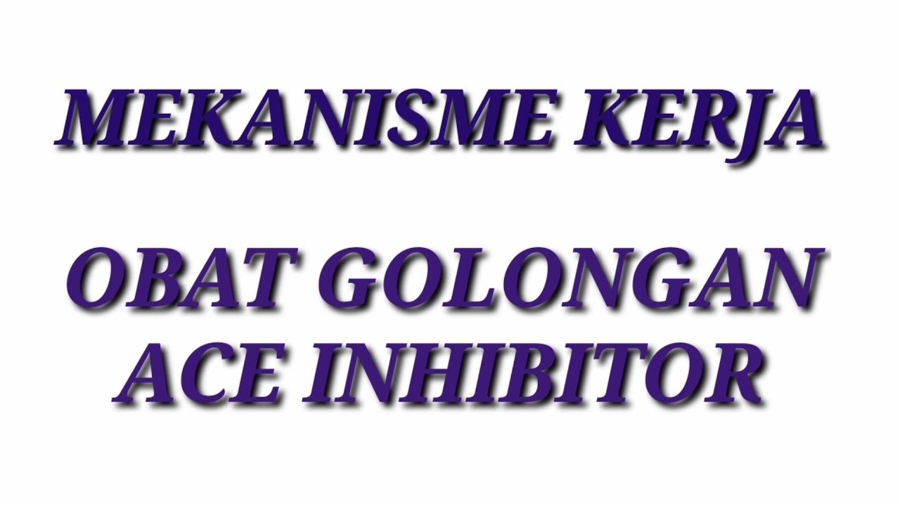 MEKANISME KERJA OBAT HIPERTENSI GOLONGAN ACE INHIBITOR - YouTube