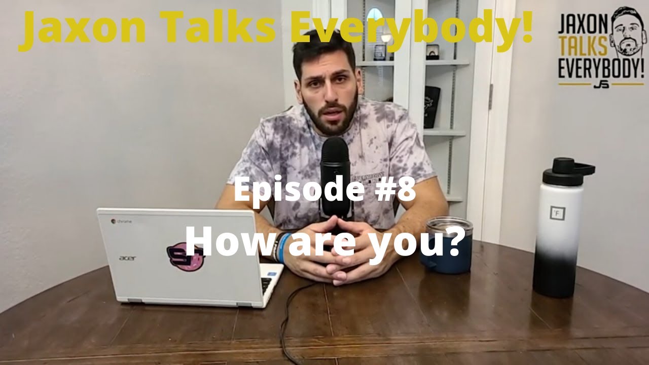Jaxon Talks Everybody - How are you? - EP. 8 - YouTube