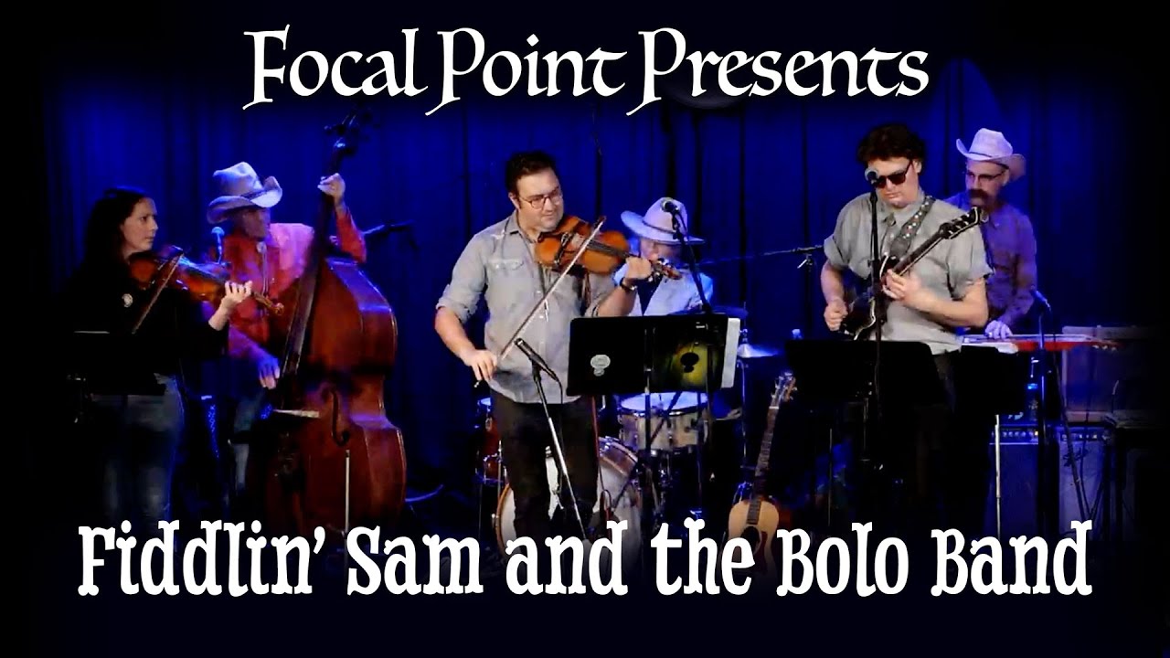 Focal Point Presents Fiddlin Sam and the Bolo Band August 12 2023 - YouTube