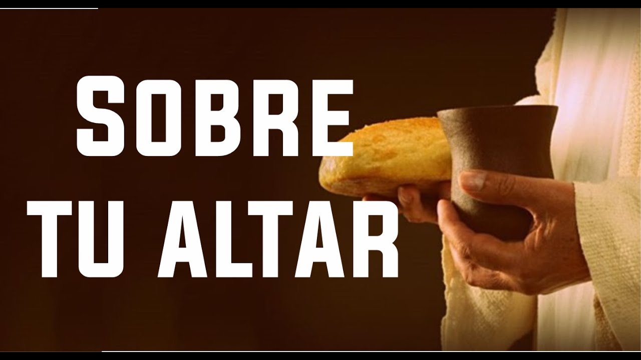 Sobre tu altar - Canto de Ofertorio - YouTube
