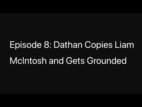 Dathan Copies Liam McIntosh and Gets Grounded - YouTube