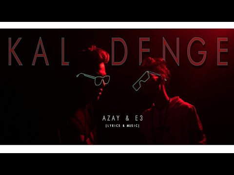 Kal Denge | E3 | Azay | Official Music Video 2019
