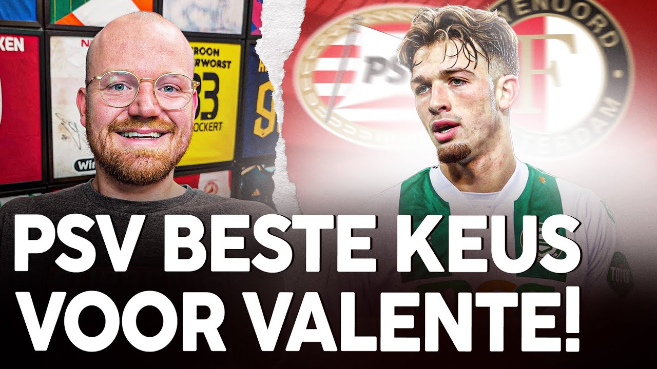 'PSV is een betere keus voor Valente dan Feyenoord' | FCA Daily ...