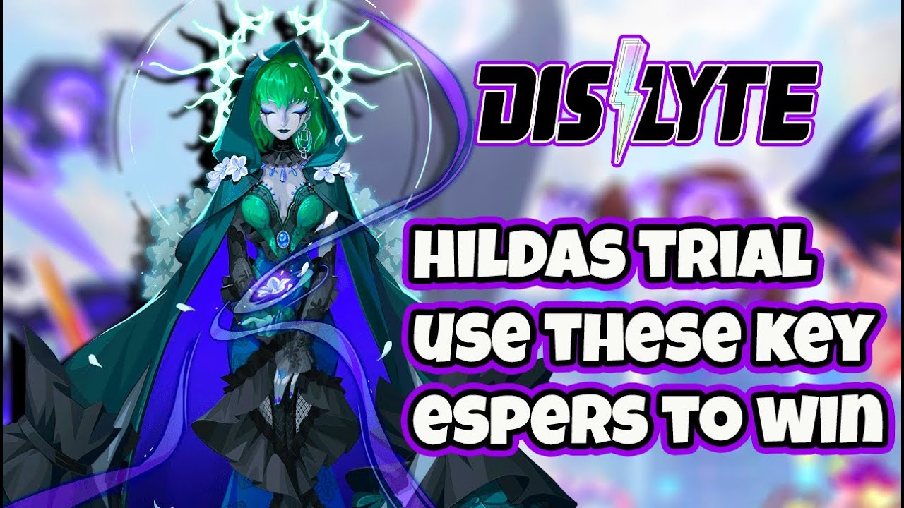 USE THESE KEY ESPERS Dislyte Hilda's Trial guide max out your scores ...