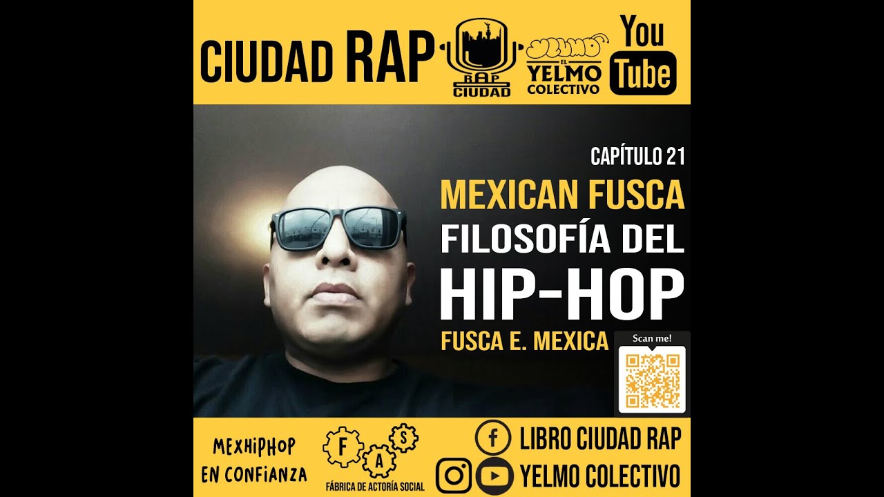 FUSCA MEXICA - Ciudad Rap FILOSOFÍA DEL HIP HOP Capítulo 21 - YouTube