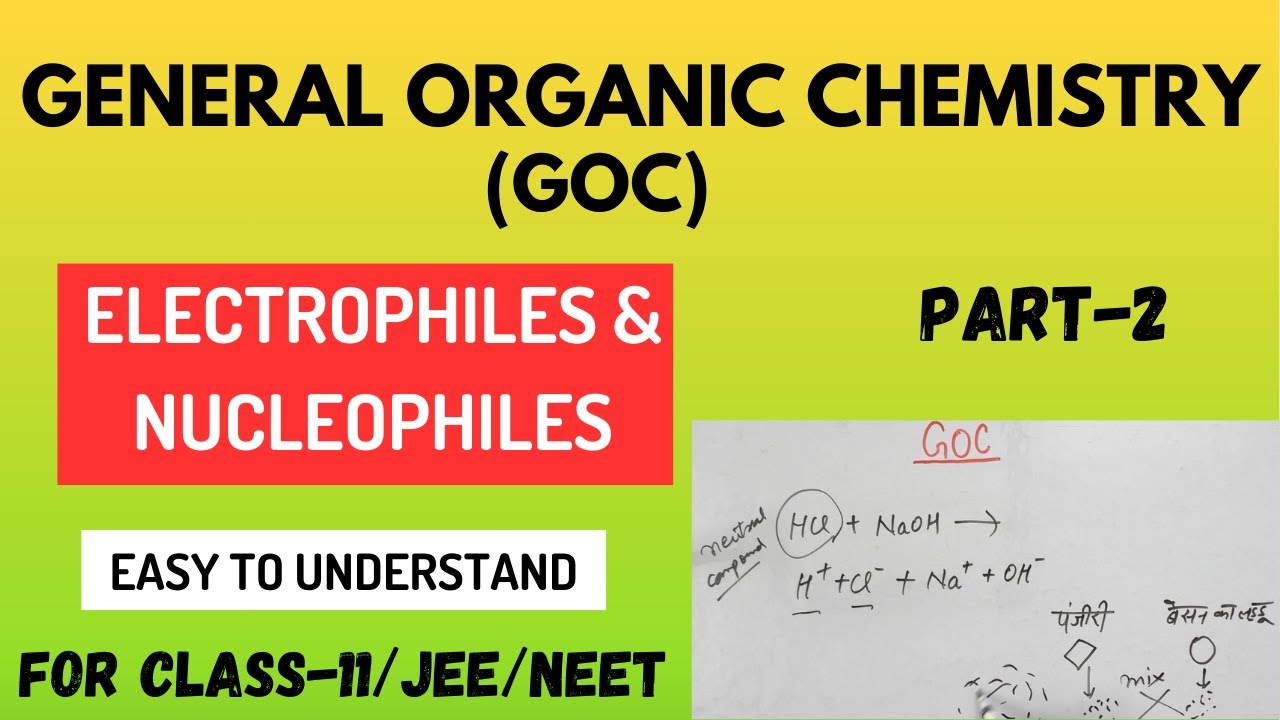GOC || Electrophiles & Nucleophiles|| Organic Chemistry || Class 11 ...