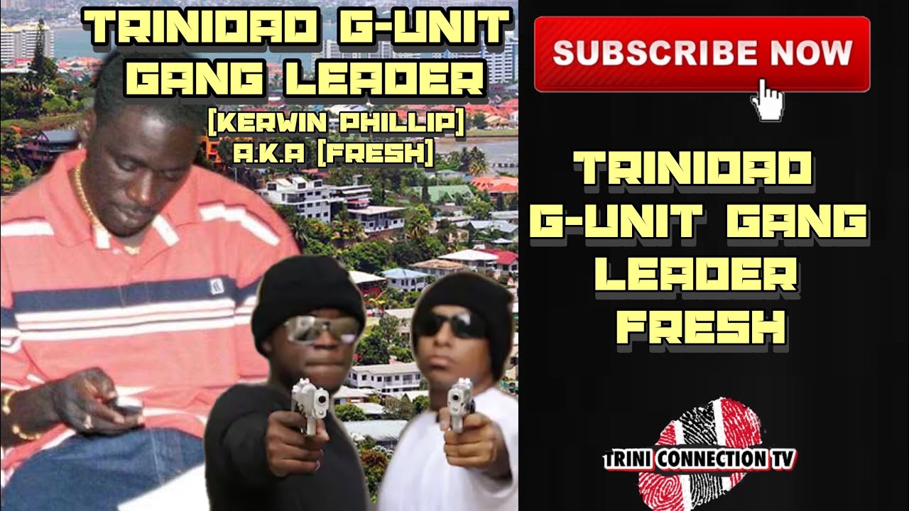[THE STORY OF THE TRINIDAD G-UNIT GANG LEADER ]KERWIN PHILLIP A.K.A ...