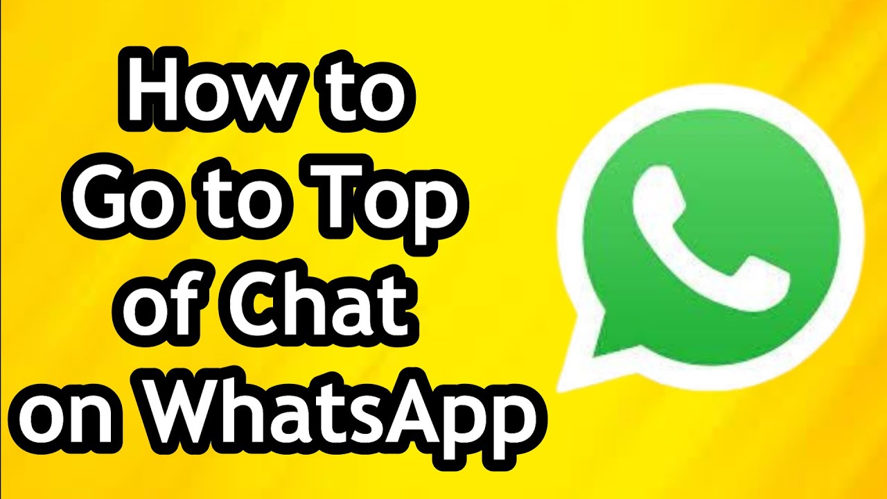 How to Go to Top of Chat on WhatsApp - YouTube