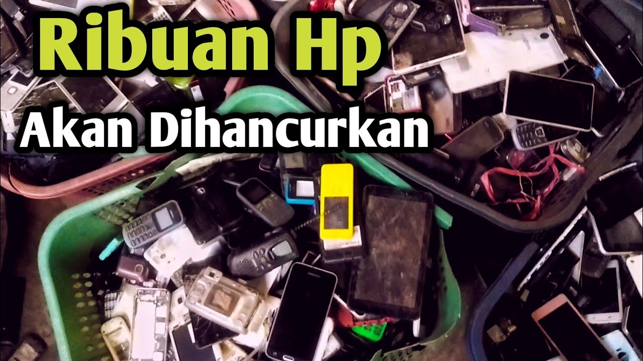 Benarkah Ribuan Hp Akan Dihancurkan...??? - YouTube