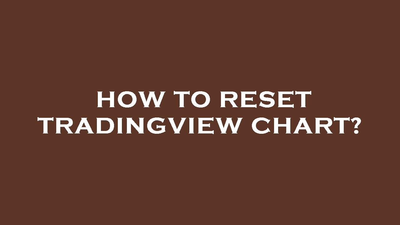 How to reset tradingview chart? - YouTube