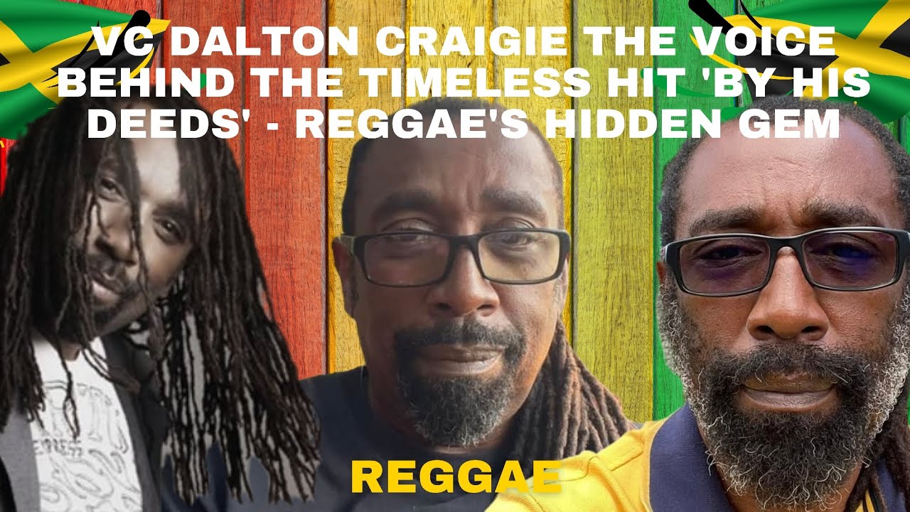 VC Dalton Craigie | The Voice Behind the Timeless Hit 'By His Deeds ...