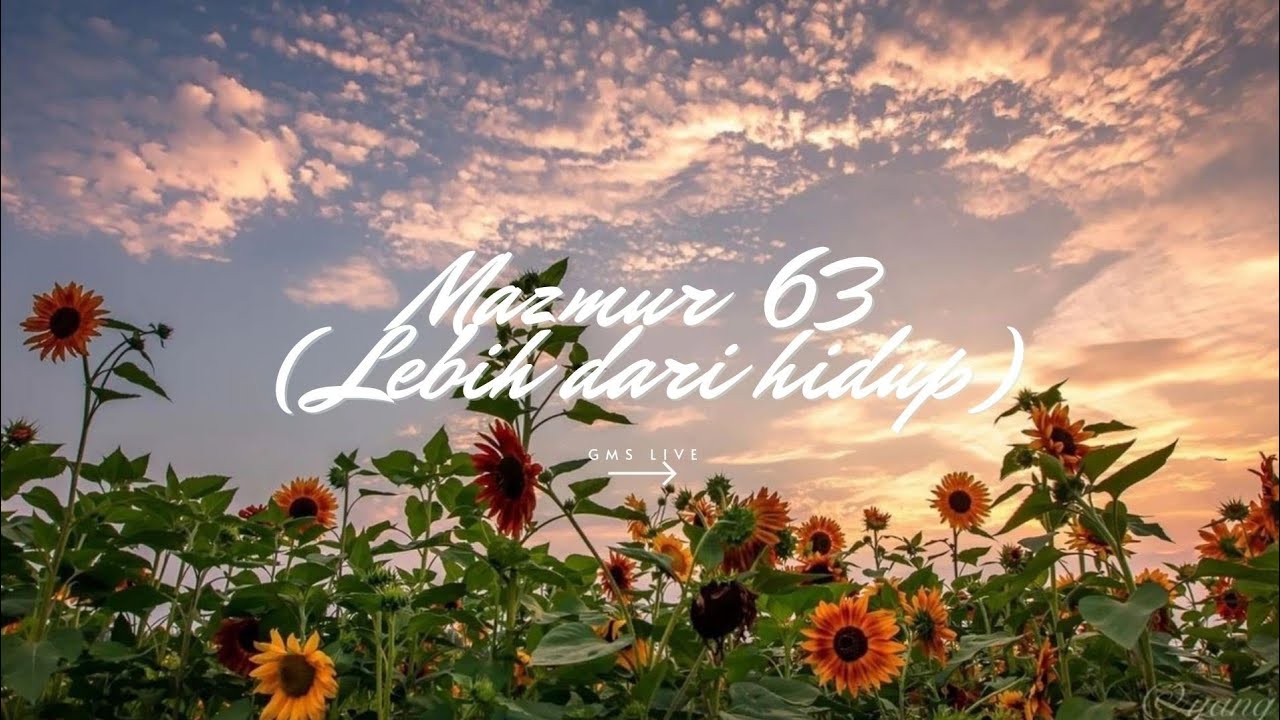 MAZMUR 63 (LEBIH DARI HIDUP) GMS LIVE (Lirik) - YouTube